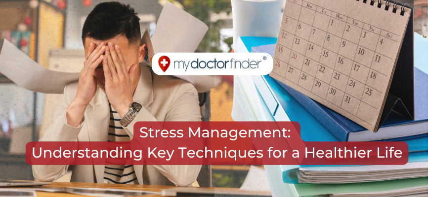 Stress Management: Understanding Key Techniques for a Healthier Life