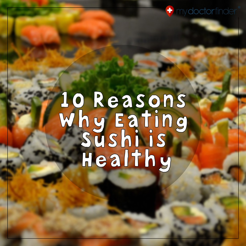 10 Reasons Why Eating Sushi is Healthy