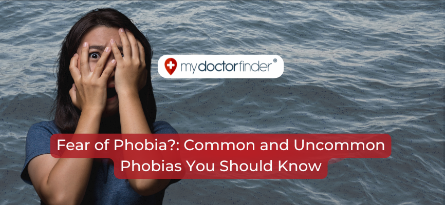 Fear of Phobia? Common and Uncommon Phobias You Should Know